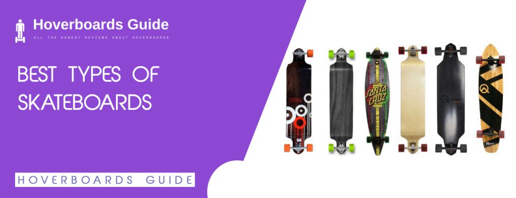 Best Types of Skateboards In 2021 - All Info To Know About Skateboards Best Types of Skateboards In 2021 - All Info To Know About Skateboards
