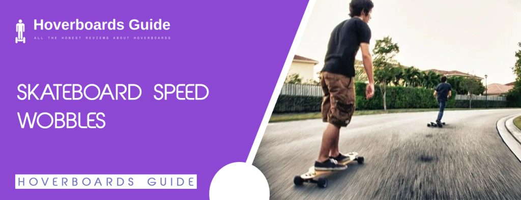 How to Deal With Speed Wobbles Skateboard