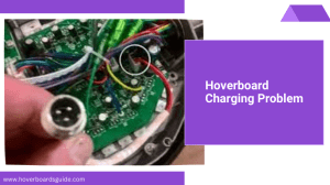 Hoverboard Problems and their Solutions (A Practical Guide) 2023