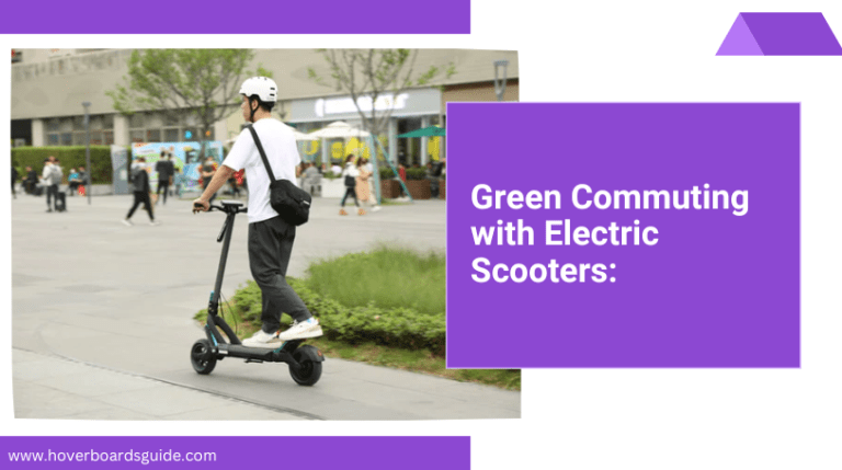 Green Commuting with Electric Scooters: - HoverBoards Guides