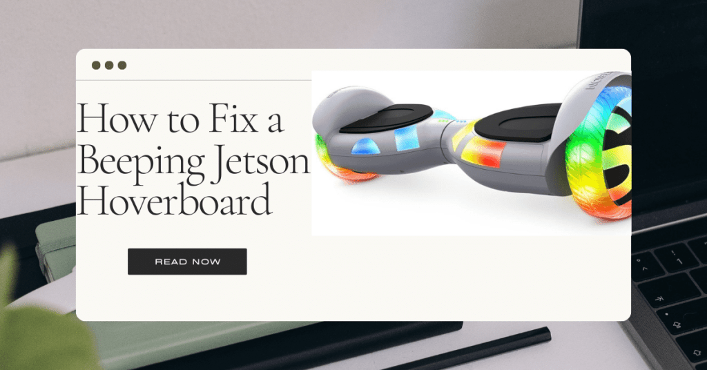 How to Fix a Beeping or Faulty Jetson Hoverboard - Troubleshooting Tips - HoverBoards Guides